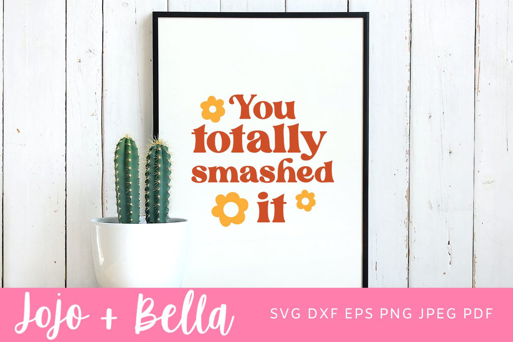 You Totally Smashed It SVG, Positive quote svg, Inspirational svg, Self ...