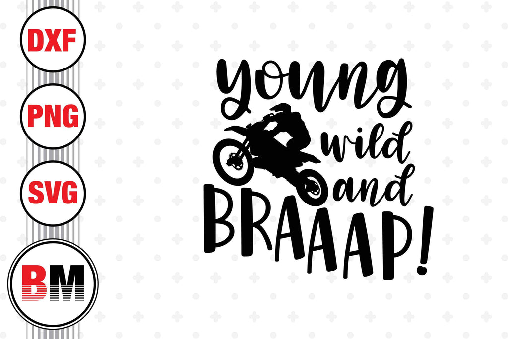 Young Wild Braap SVG, PNG, DXF Files - So Fontsy