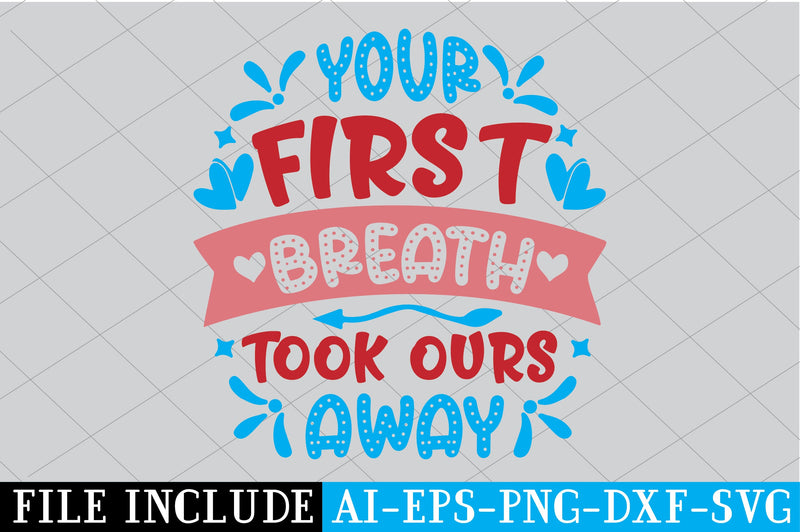 Your First Breath Took Ours Away SVG - So Fontsy