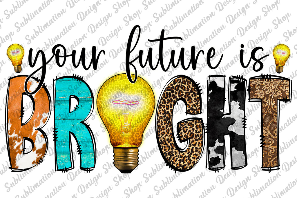 Your Future is Bright Png, Kids Sublimation, Funny Teaching, Back to ...