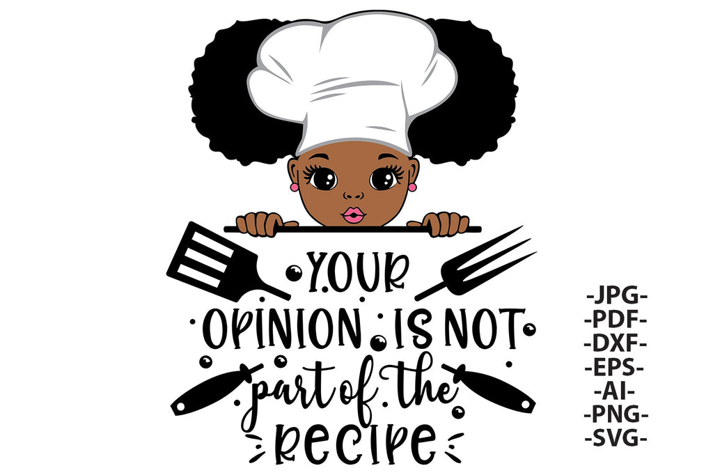 Your opinion is not part of the recipe Svg, Black Girl Cooking Svg ...