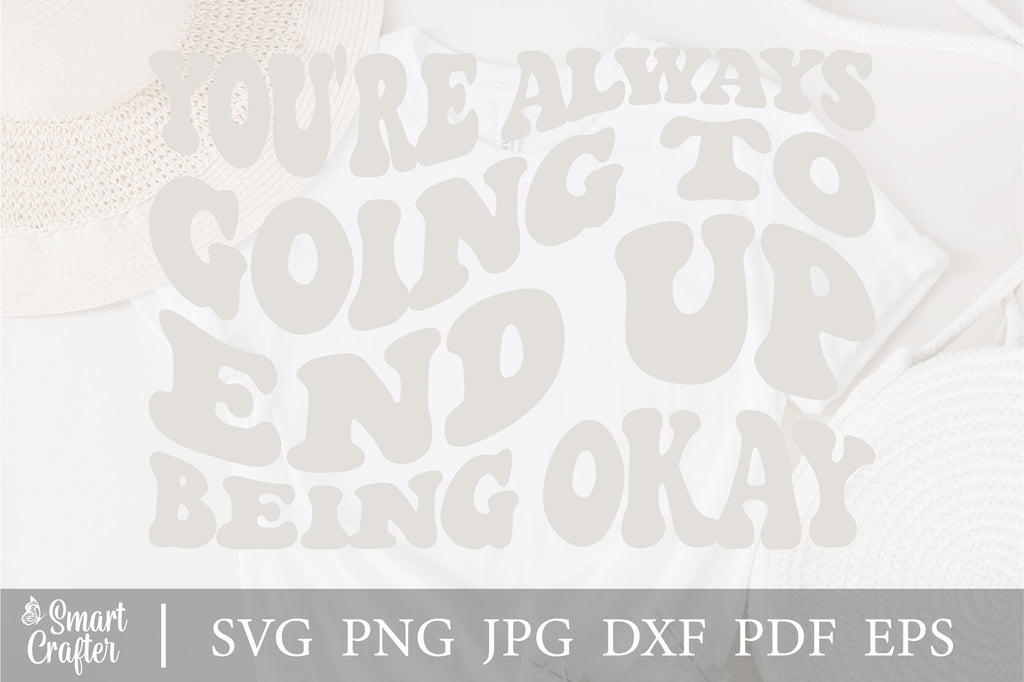 You're always going to end up being okay svg wavy style svg, EPS PNG ...