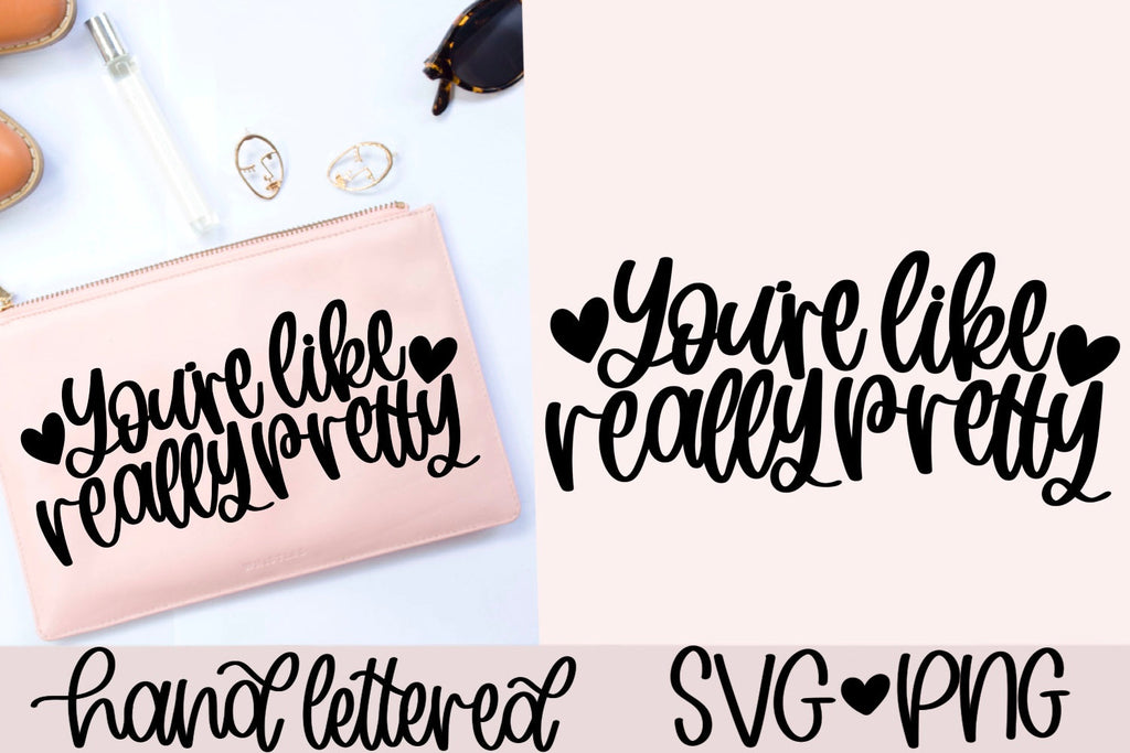 You're like really pretty svg, makeup bag svg, pretty svg, hello ...