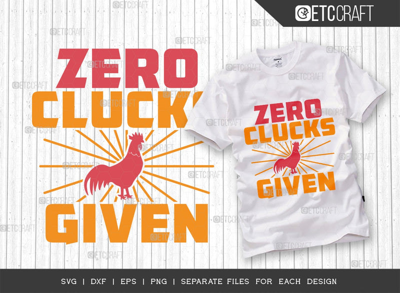 Zero Clucks Given Svg Cut File | Farm Svg | Farmer Svg | Farmhouse Svg ...